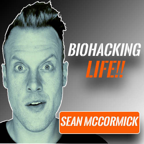 Biohacking Life! Interview with Sean Mccormick